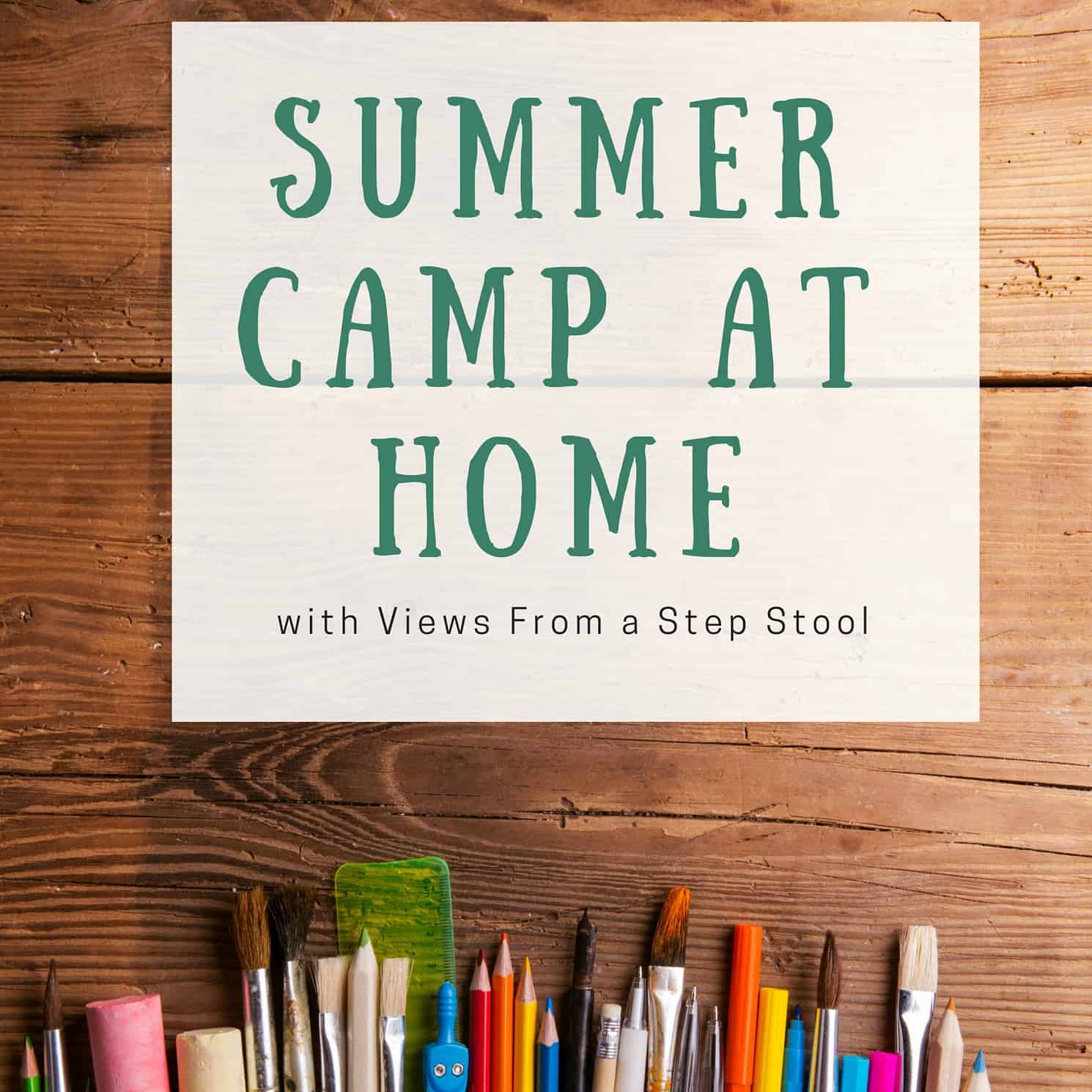 Summer Camp At Home Join In TONS Of Fun Views From A Step Stool Summer Camp At Home Join In TONS Of Fun Views From A Step Stool